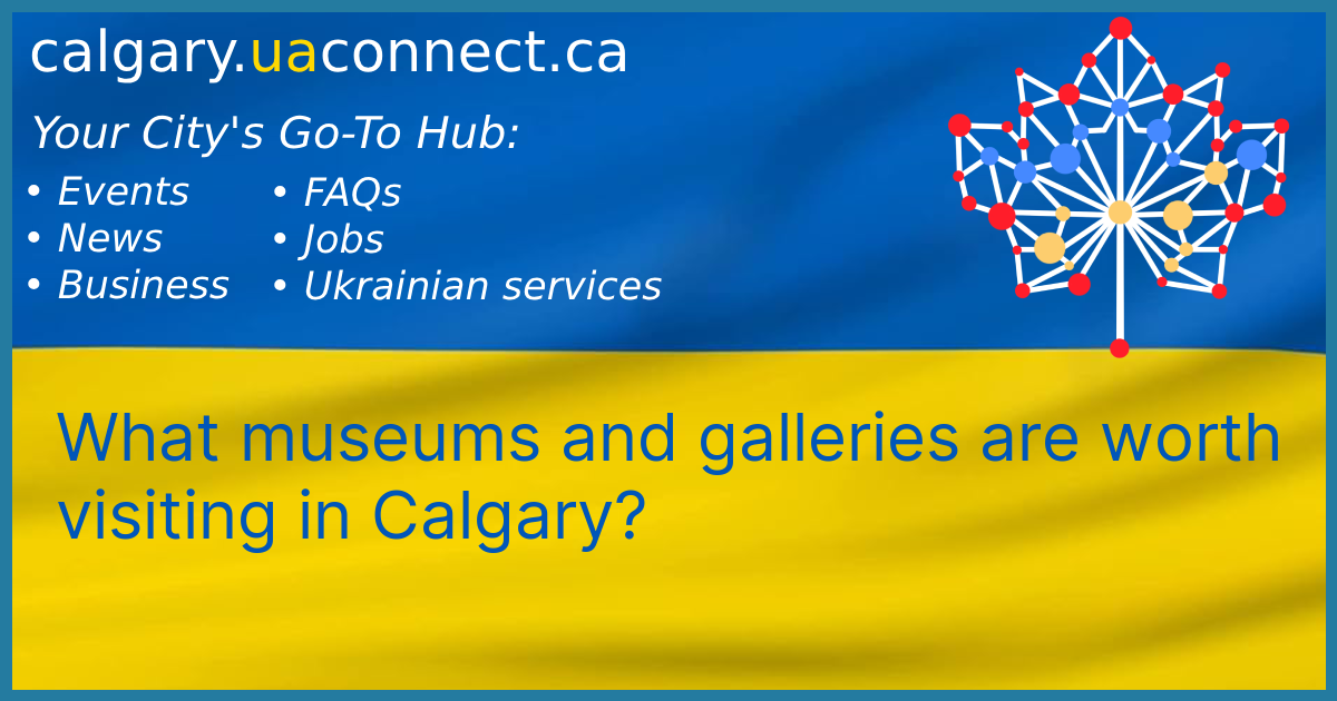 Museums and galleries in Calgary — cultural guide | Calgary News