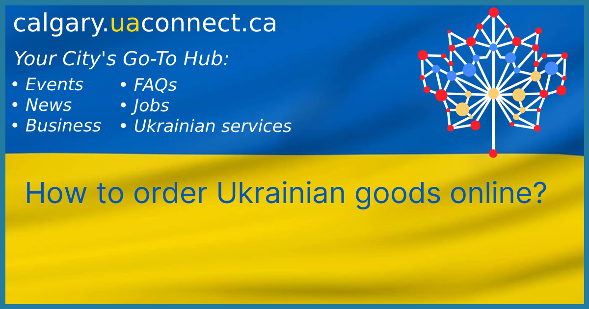 Online ordering of Ukrainian goods in Calgary | Calgary News